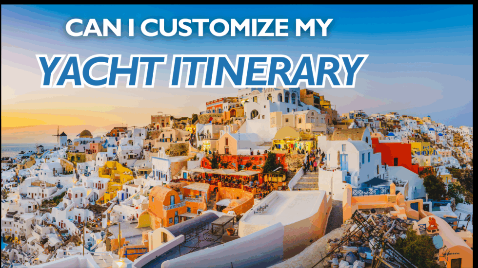 Can I Customize my Itinerary on a Yacht Charter? - Sanderson Yachting
